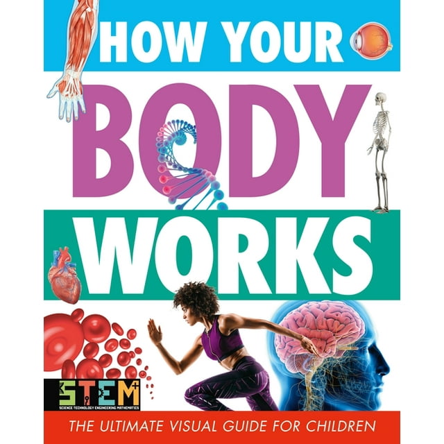 How Your Body Works: The Ultimate Visual Guide for Children - Walmart.com