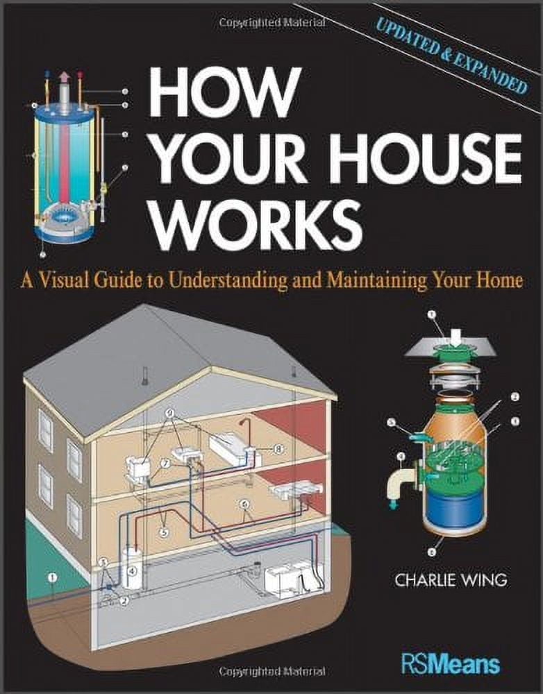 How Your House Works : A Visual Guide to Understanding and Maintaining ...