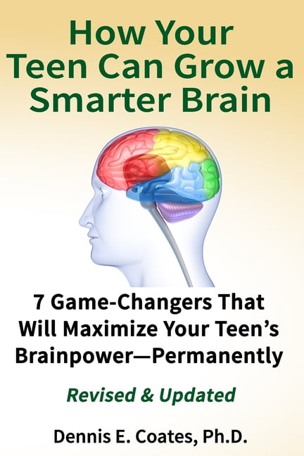How Your Teen Can Grow a Smarter Brain: 7 Game-Changers That Will ...
