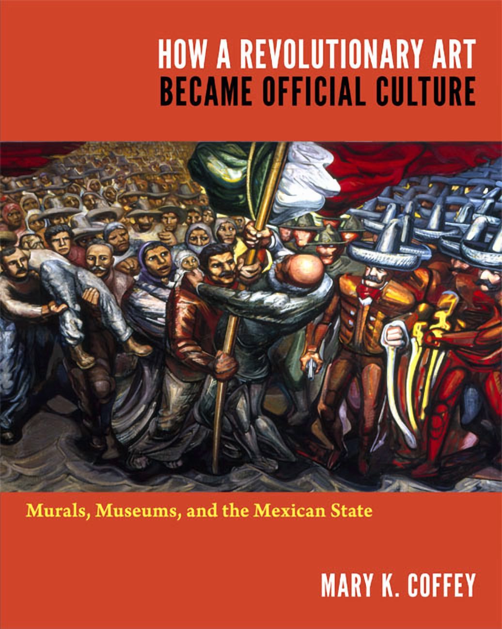How a Revolutionary Art Became Official Culture : Murals, Museums, and ...