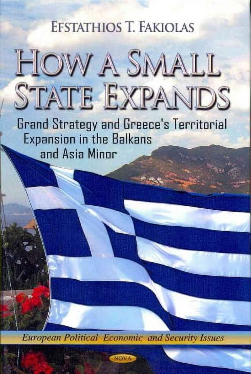 How a Small State Expands : Grand Strategy and Greece's Territorial ...