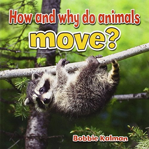 Pre-Owned How and Why Do Animals Move? (Paperback) by Bobbie Kalman ...
