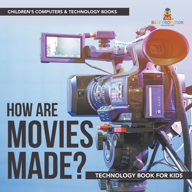 How are Movies Made? Technology Book for Kids Children's Computers ...