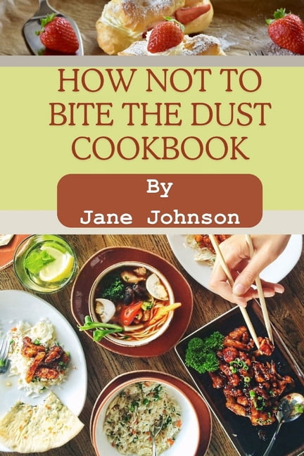 How not to bite the dust cookbook: Food scientifically approach proven ...