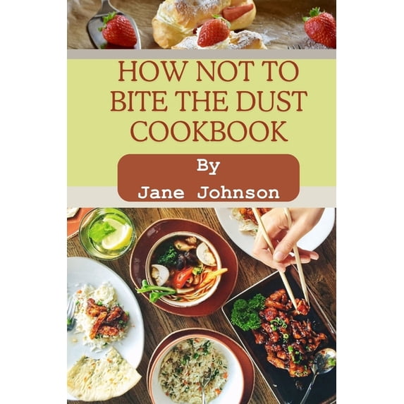 How not to bite the dust cookbook: Food scientifically approach proven ...