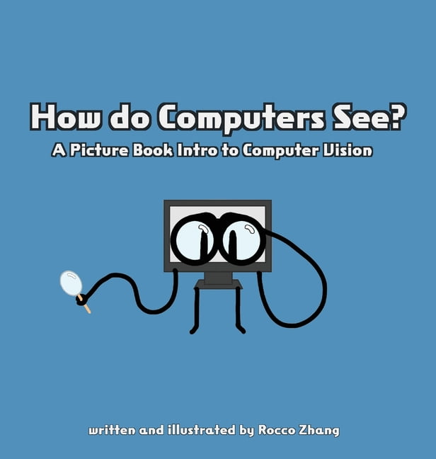 How do Computers See? A Picture Book Intro to Computer Vision ...