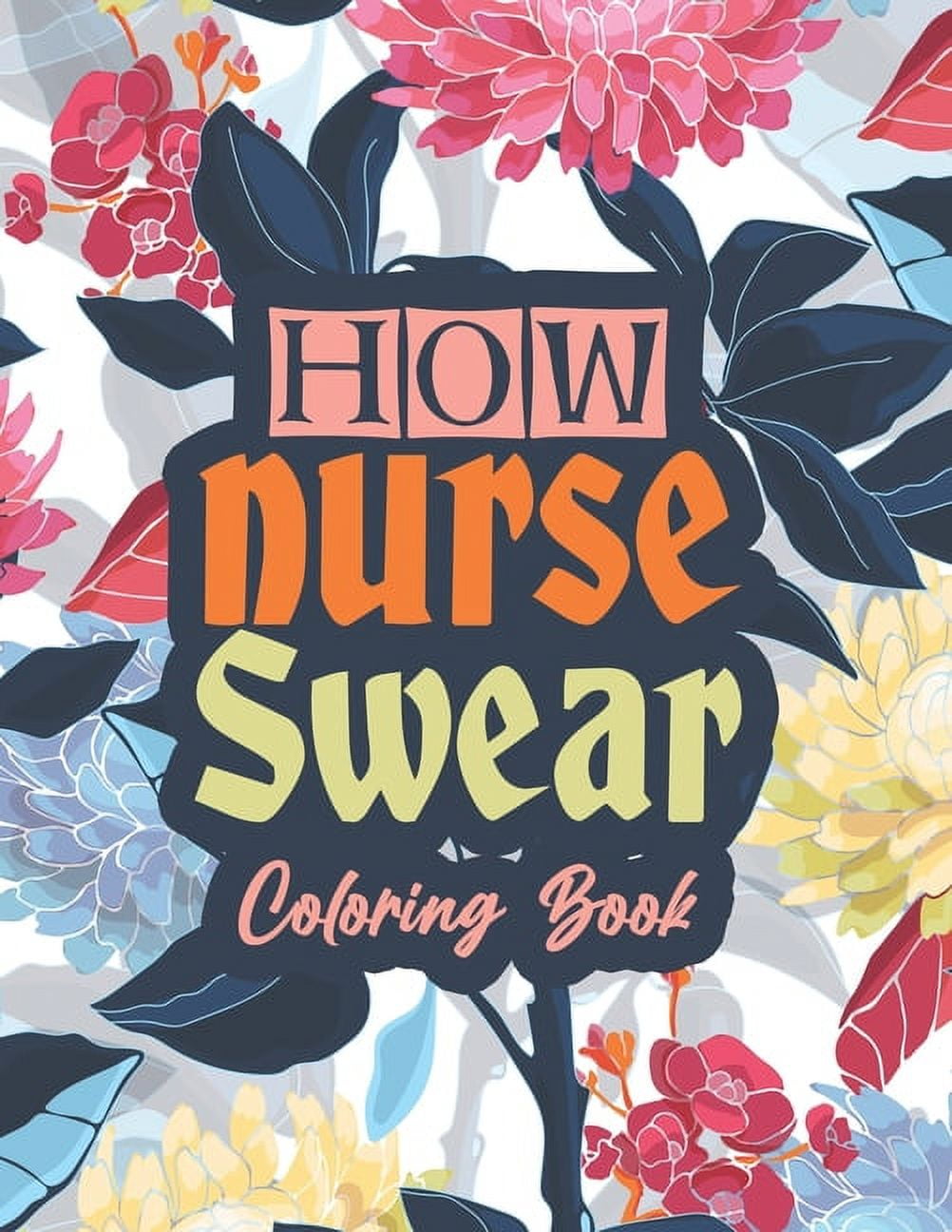 How nurse Swear Coloring Book: A Snarky & Unique Adult Coloring Book ...