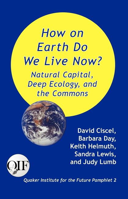 How on Earth Do We Live Now? Natural Capital, Deep Ecology and the ...