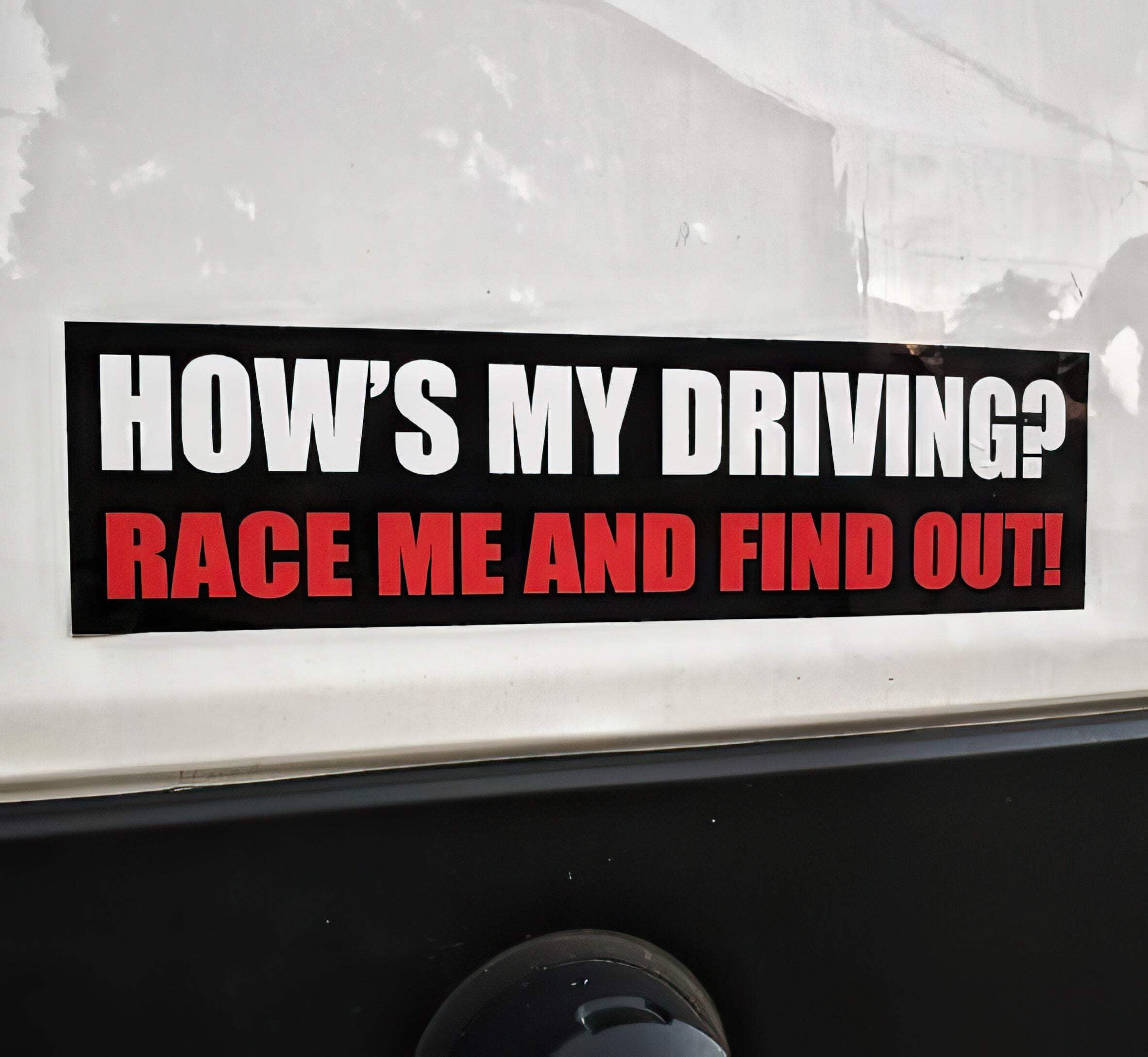 How's My Driving? RACE ME AND FIND OUT! Bumper Sticker - Walmart.com