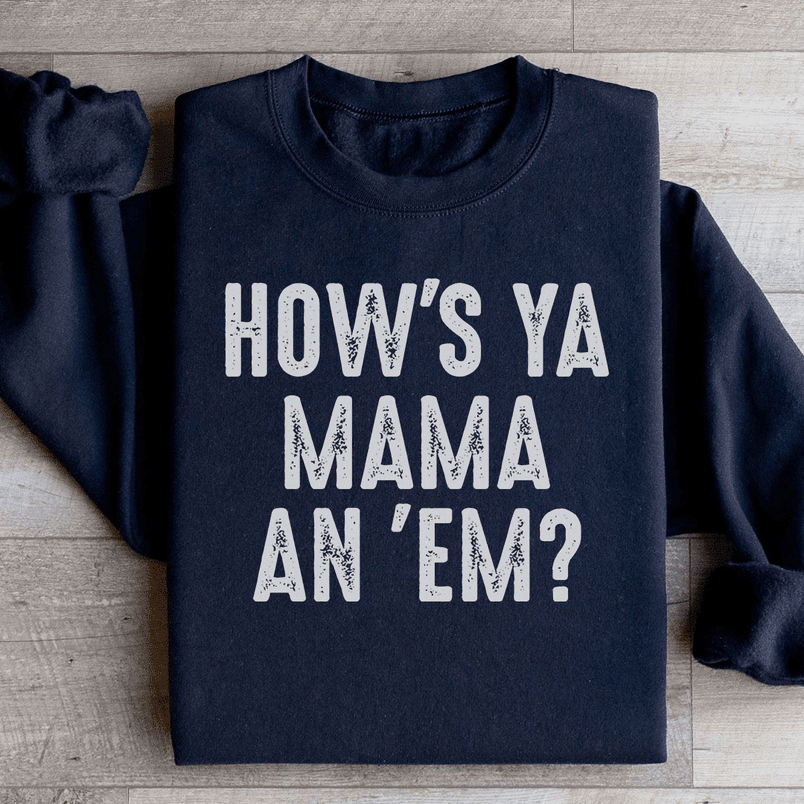 How's Ya Mama An Em Sweatshirt - Walmart.com