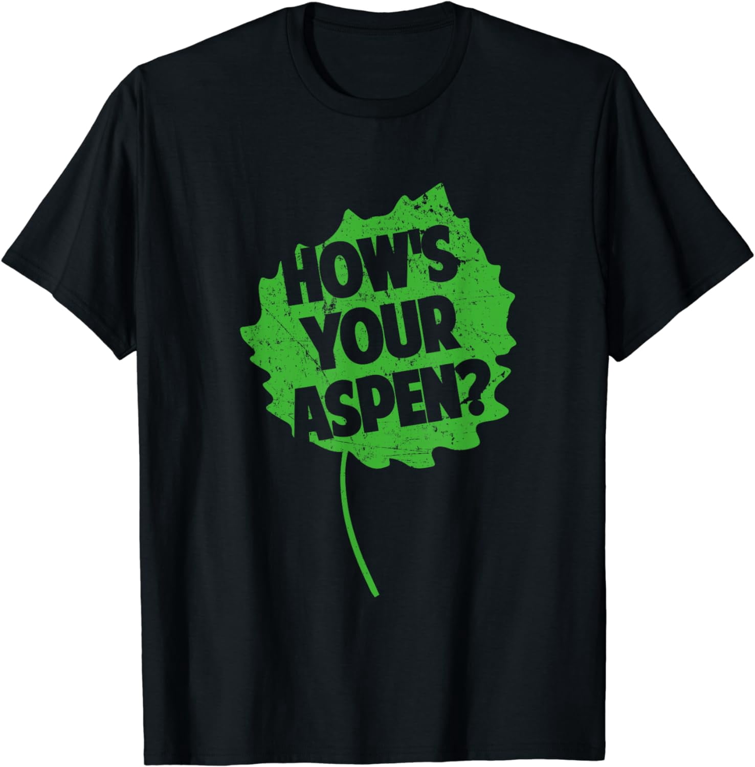 How's Your Aspen? Funny Adult Humor Pun & Leaf Print T Shirt - Walmart.com