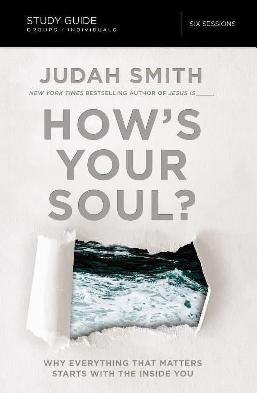 How's Your Soul? Bible Study Guide: Why Everything That Matters Starts ...