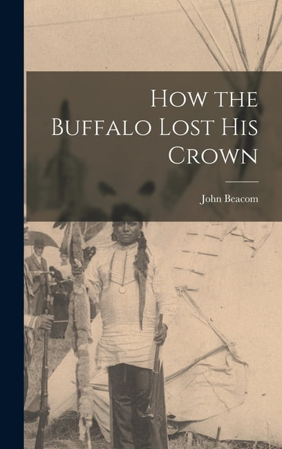 How the Buffalo Lost his Crown, (Hardcover) - Walmart.com
