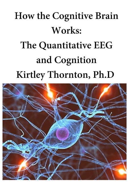 How the Cognitive Brain Works: The Quantitative EEG and Cognition ...