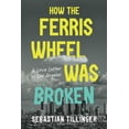 How the Ferris Wheel Was Broken: A Love Letter to Los Angeles ...