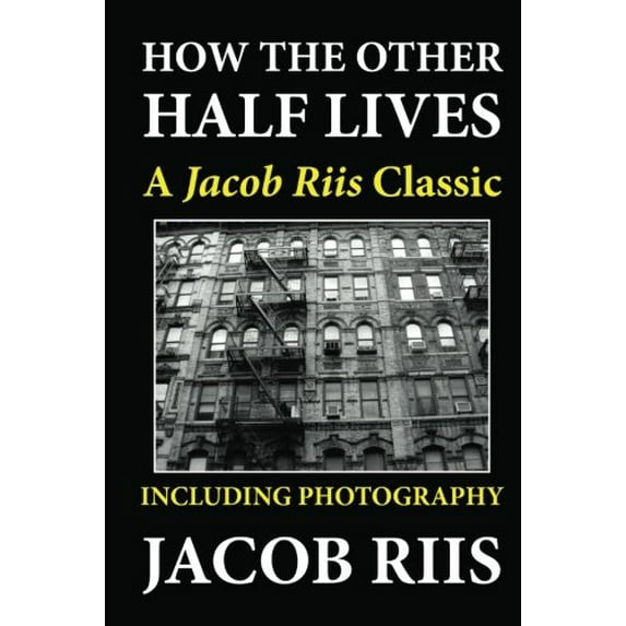 Pre-Owned How the Other Half Lives : A Jacob Riis Classic (Including ...