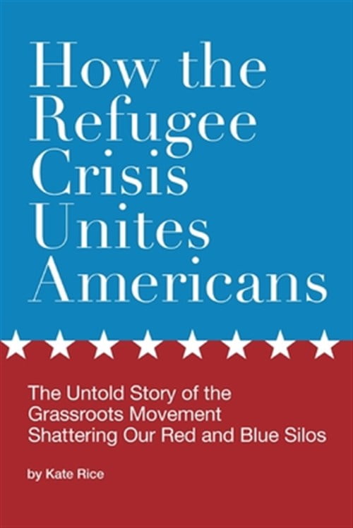 Pre-Owned How the Refugee Crisis Unites Americans: The Untold Story of ...