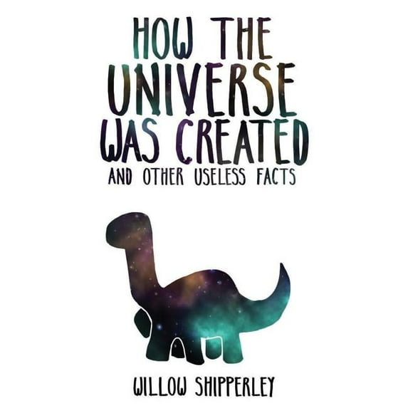 How the Universe Was Created and Other Useless Facts - Walmart.com