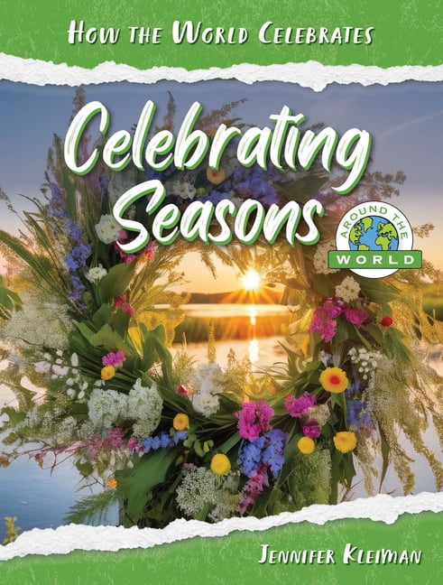How the World Celebrates Celebrating Seasons Around the World ...