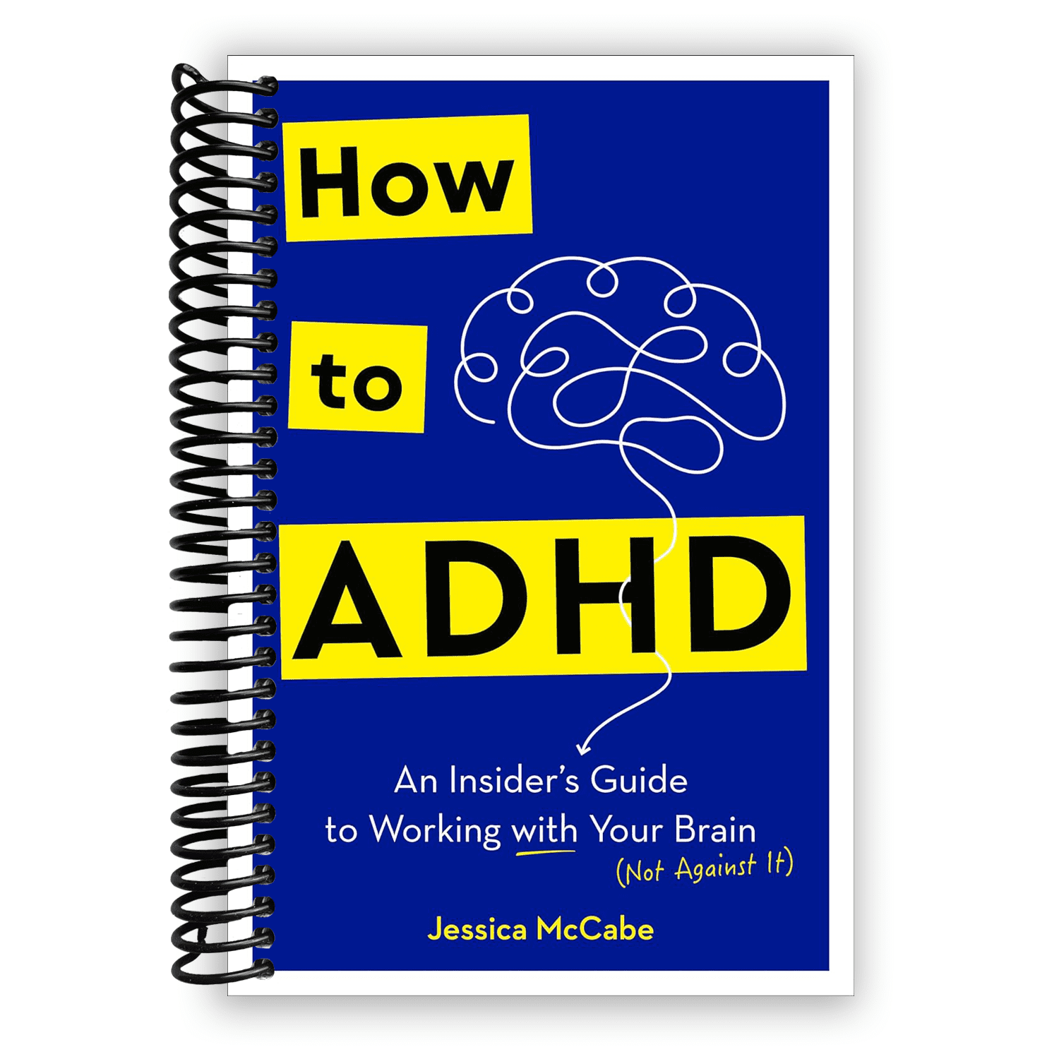 How to ADHD: An Insider's Guide to Working with Your Brain (Spiral ...