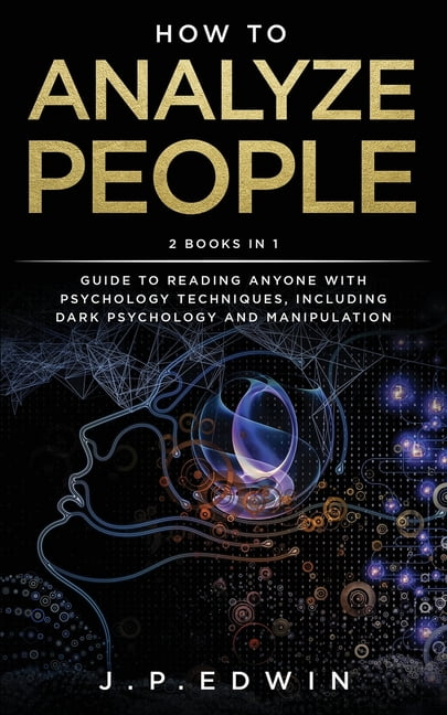 How to Analyze People: 2 Books in 1 - Guide to Reading Anyone with Psychology Techniques ...