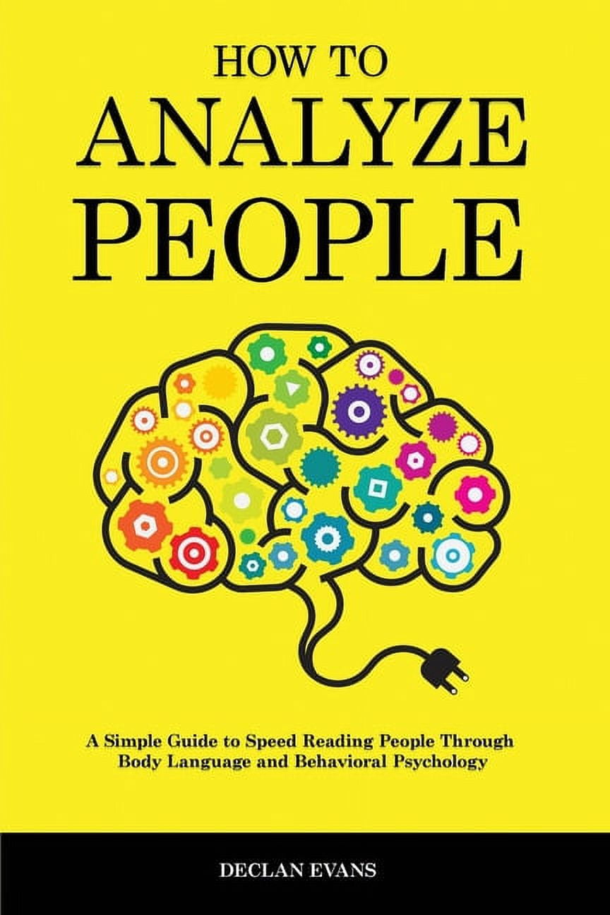 How to Analyze People: A Simple Guide to Speed Reading People Through ...