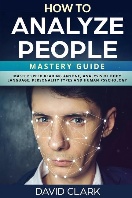 How to Analyze People : Mastery Guide - Master Speed Reading Anyone ...