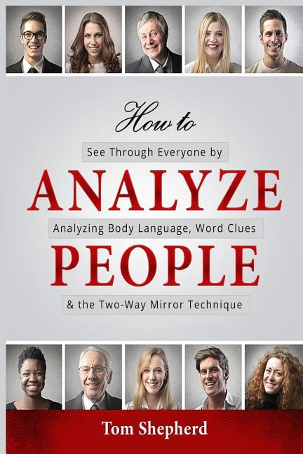 How to Analyze People: See Through Everyone by Analyzing Body Language ...