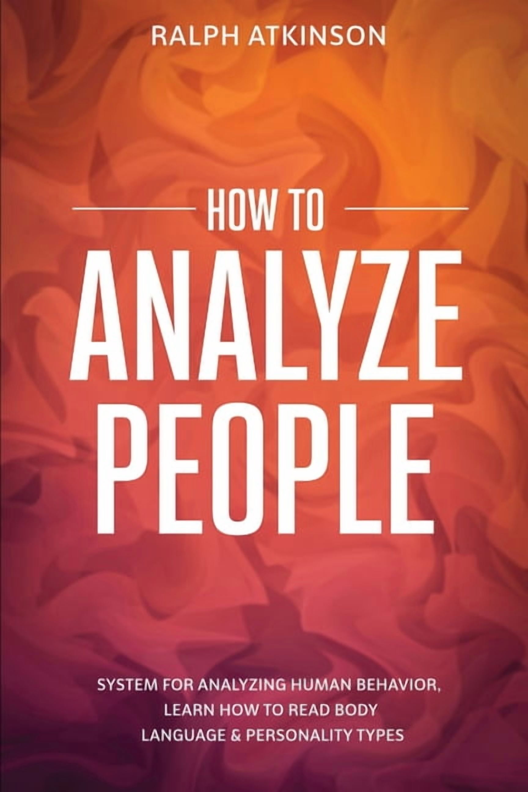 How to Analyze People: System For Analyzing Human Behavior, Learn How ...