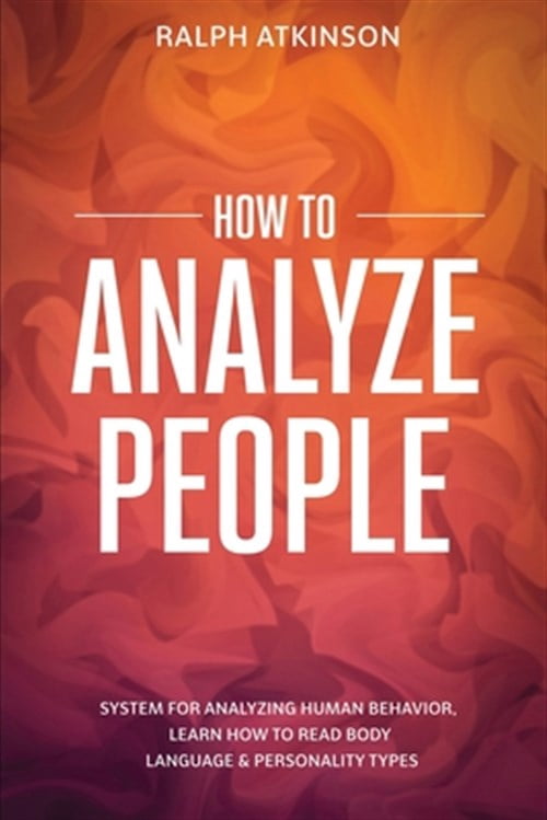 How to Analyze People: System For Analyzing Human Behavior, Learn How ...