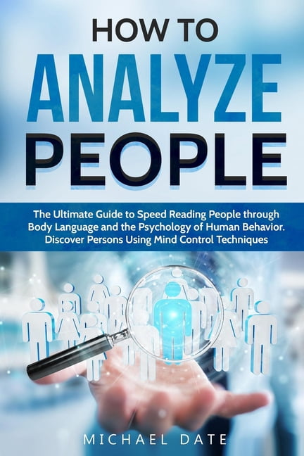 How to Analyze People: The Ultimate Guide to Speed Reading People ...