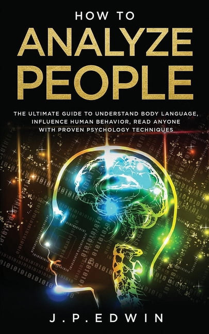 How to Analyze People: The Ultimate Guide to Understand Body Language ...