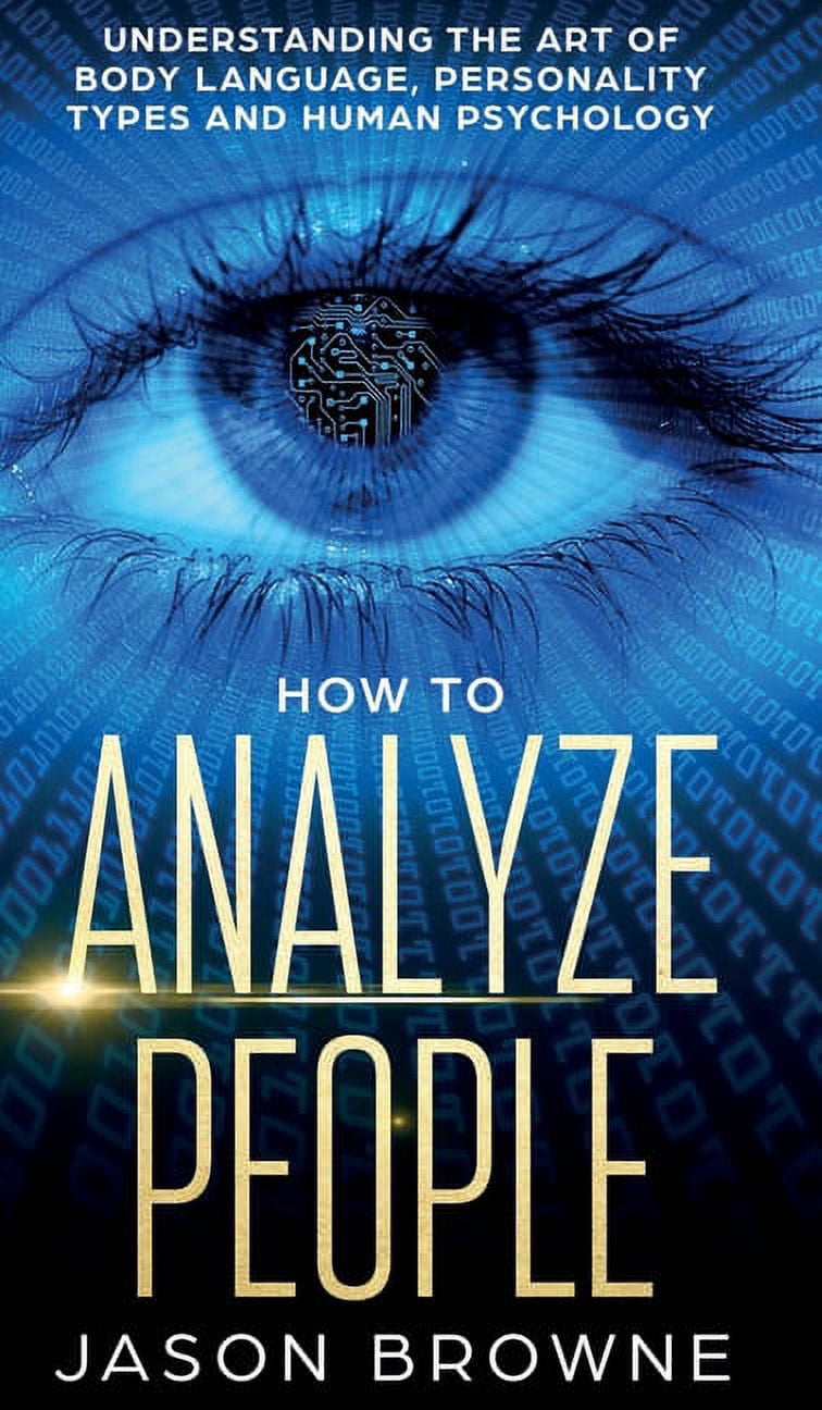 How to Analyze People: Understanding the Art of Body Language ...