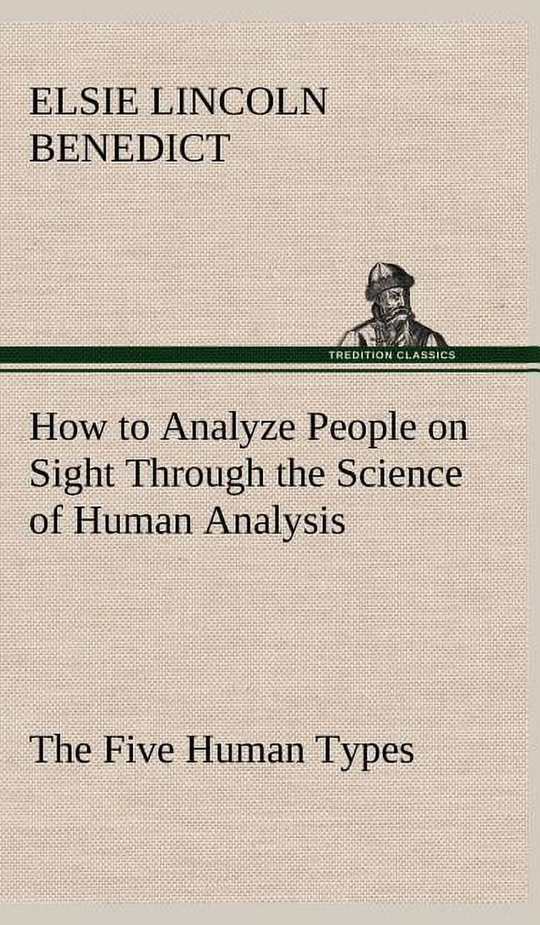 How to Analyze People on Sight Through the Science of Human Analysis ...