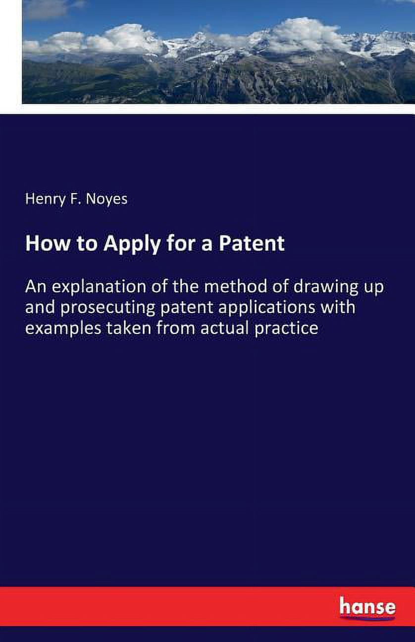 How to Apply for a Patent: An explanation of the method of drawing up ...