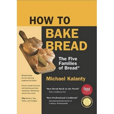 How to Make Bread: Step-By-Step Recipes for Yeasted Breads, Sourdoughs ...
