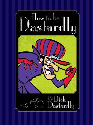 Pre-Owned How to Be Dastardly by Dick Dasterdly. (Hardcover) 1405248580 ...