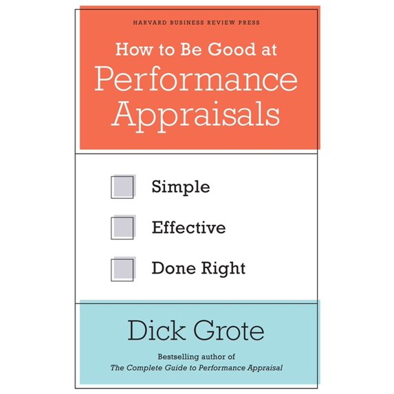 How to Be Good at Performance Appraisals: Simple, Effective, Done Right ...