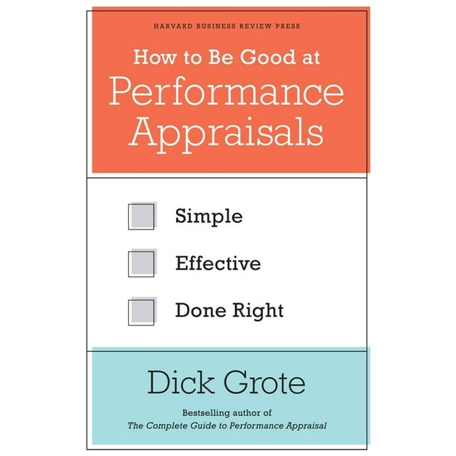 How to Be Good at Performance Appraisals: Simple, Effective, Done Right ...