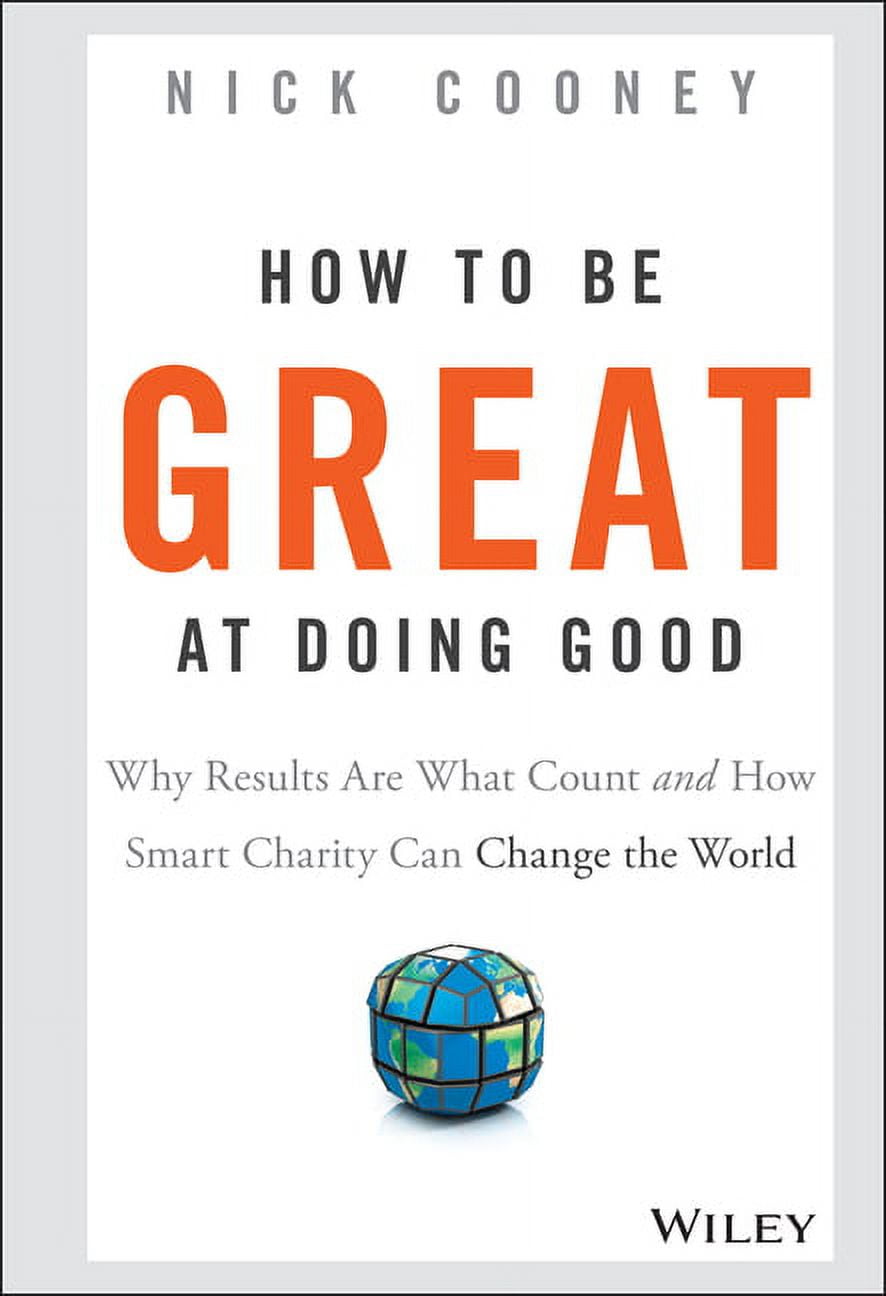 How to Be Great at Doing Good: Why Results Are What Count and How Smart ...
