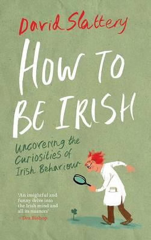 How to Be Irish : Uncovering the Curiosities of Irish Behaviour ...