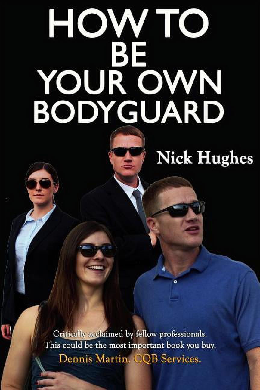 How to Be Your Own Bodyguard : Self Defense for Men & Women from a ...
