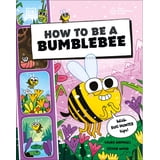 How to Be a Bug How to Be a Bumblebee, (Paperback) - Walmart.com