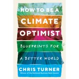 How to Be a Climate Optimist : Blueprints for a Better World (Paperback ...