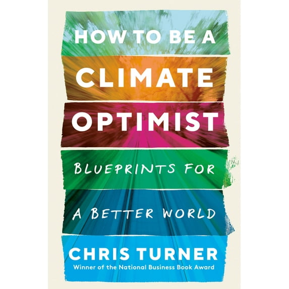 How to Be a Climate Optimist : Blueprints for a Better World (Paperback ...