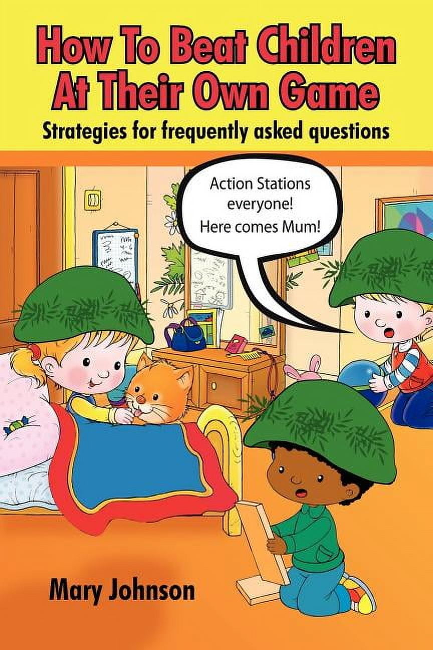 How to Beat Children at Their Own Game : Strategies for Frequently ...