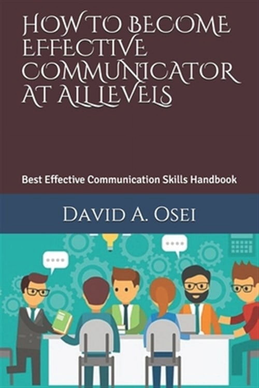 How to Become Effective Communicator at All Levels: Best Effective ...