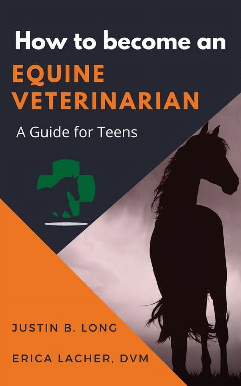 How to Become an Equine Veterinarian: a Guide for Teens, (Paperback ...