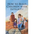 How to Build Children With Integrity - Walmart.com