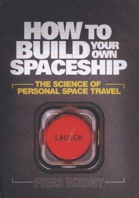 Pre-Owned How to Build Your Own Spaceship: The Science of Personal ...